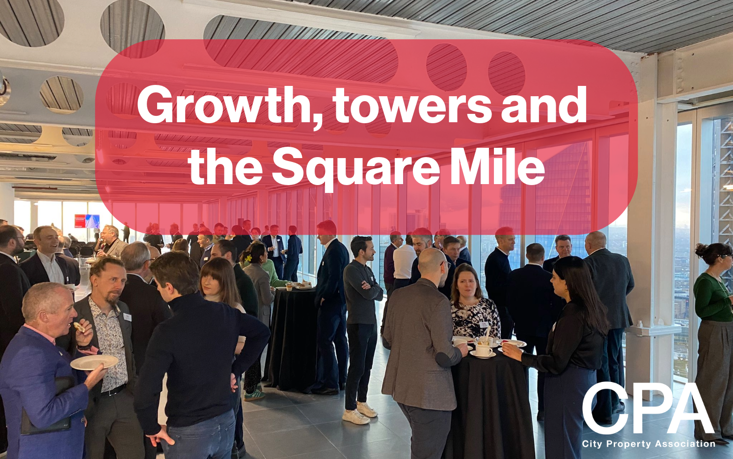 Growth, towers and the Square Mile - City Property Association